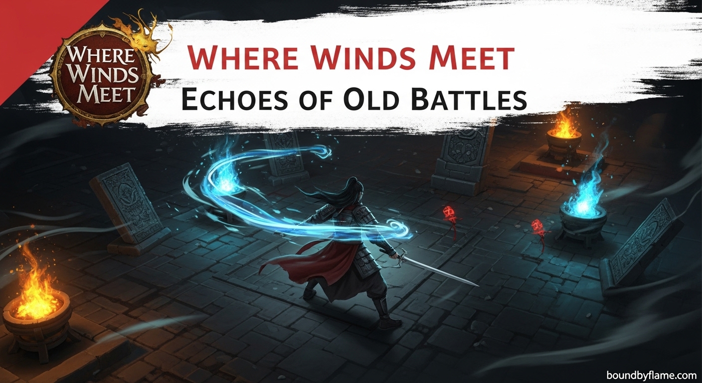 Where Winds Meet Echoes of Old Battles: Boss Tips & Puzzle Guide (March ...