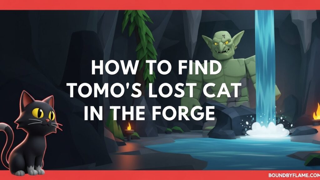 How to Find Tomo's Lost Cat Fast in The Forge (March 2026)