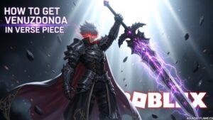 How To Get Venuzdonoa in Verse Piece: Full (March 2026) Guide