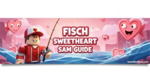 Valentides Sweetheart Sam Quest in Fisch (March 2026) Expert Guide